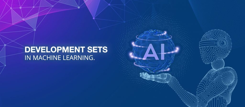 Development sets in machine learning applications | ML model