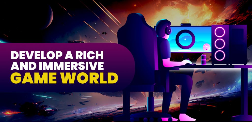How to develop a rich and immersive game world?