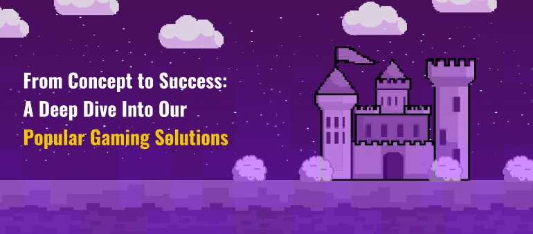 A Deep Dive into our Most Profitable Game Solutions: From Concept to ...